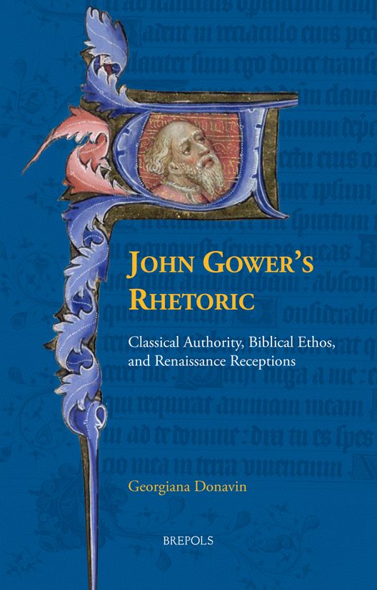 Georgiana Donavin, John Gower’s Rhetoric. Classical Authority, Biblical ...