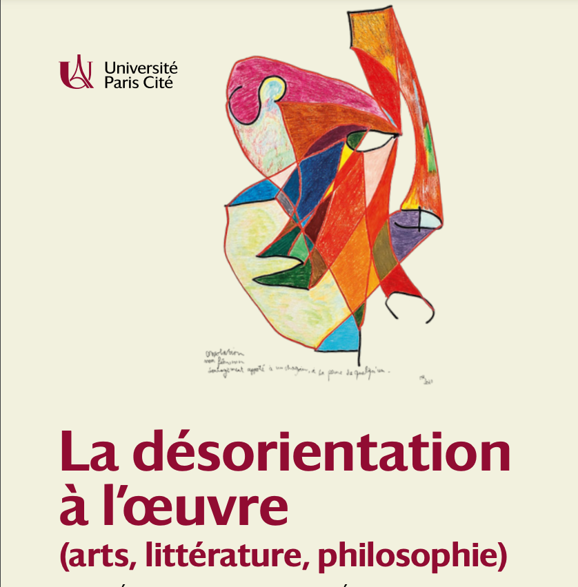 La désorientation à l’œuvre : arts, littérature, philosophie (Paris Cité)