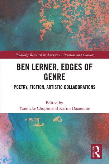 Yannicke Chupin, Karim Daaoune (eds), Ben Lerner, Edges of Genre ...